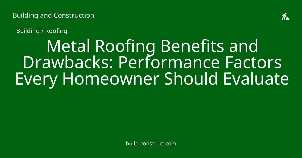 Metal Roofing Benefits and Drawbacks: Performance Factors Every ...